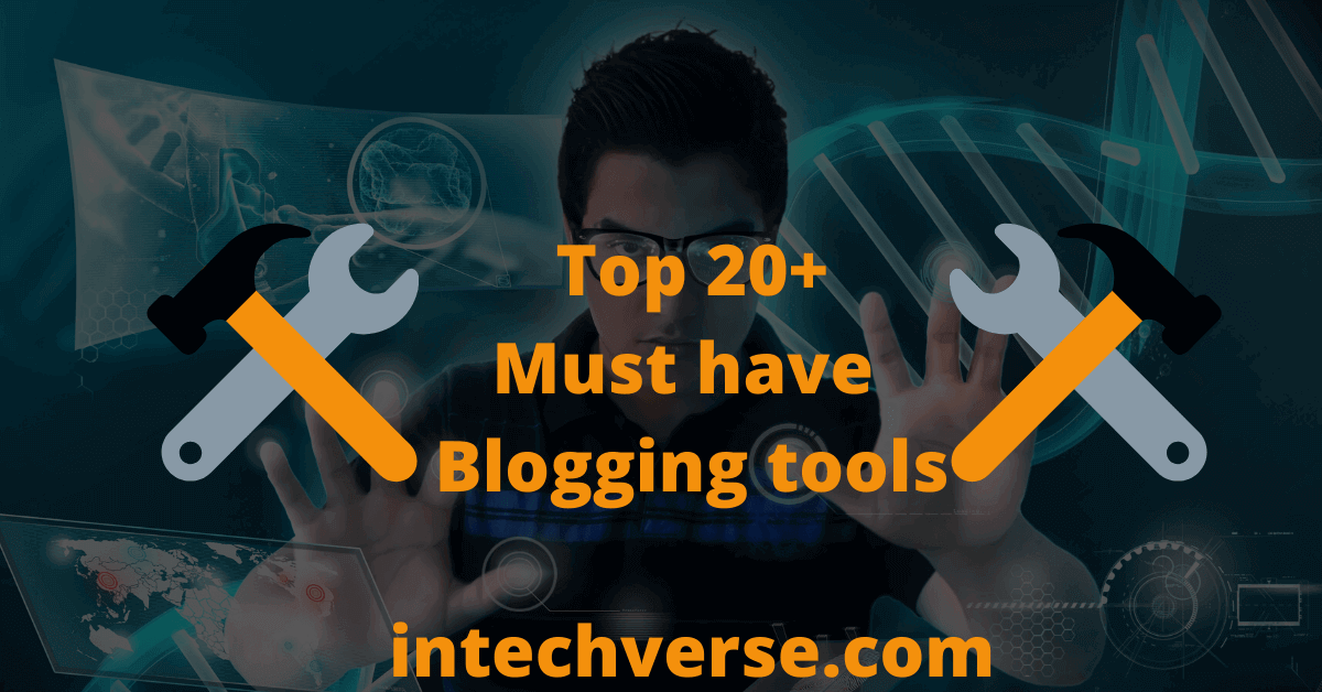Top 20+ Must-have Blogging tools in 2020 | intechverse.com
