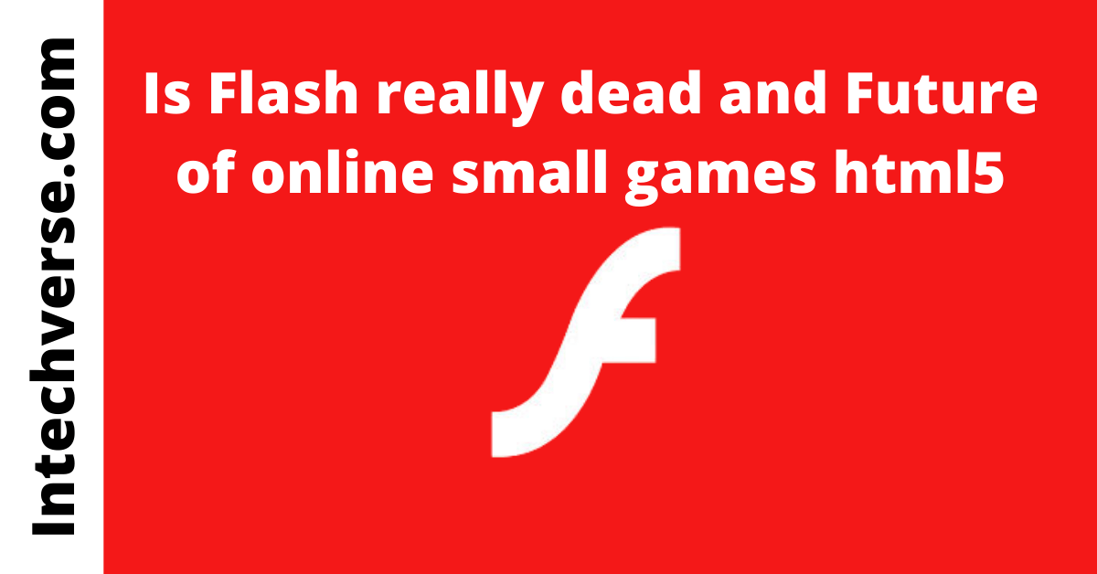 Why Flash is dying, the future of online small games html5 ...